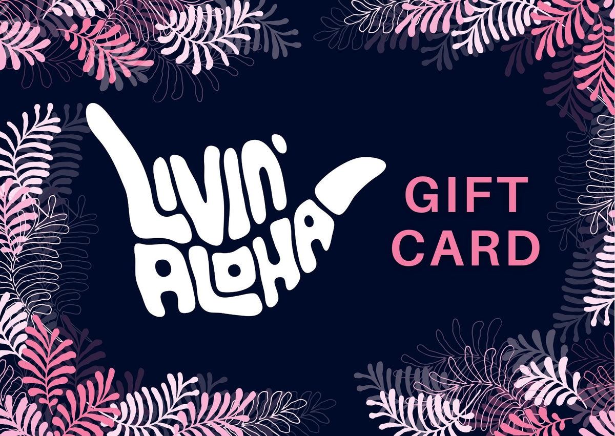 Buy Our Livin' Aloha Gift Card ($25.00) - Livin'Aloha!